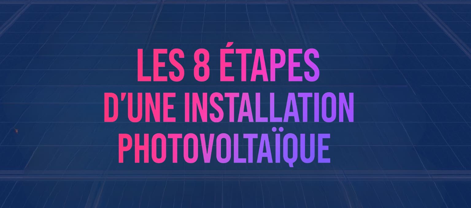 Les 8 étapes d'une installation photovoltaique | ataum